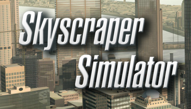 Skyscraper Simulator on Steam