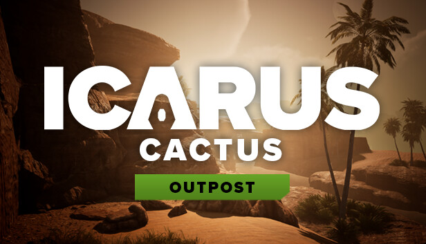 Icarus: Cactus Outpost on Steam
