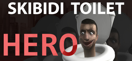 Skibidi Toilet Hero on Steam