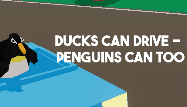 Ducks Can Drive - Penguins Can Too on Steam