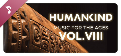 HUMANKIND™ - Music for the Ages, Vol. VIII · SteamDB