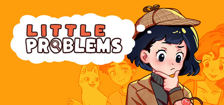 Little Problems · Little Problems: A Cozy Detective Game · SteamDB