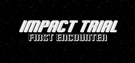 Steam Community :: Impact Trial: First Encounter