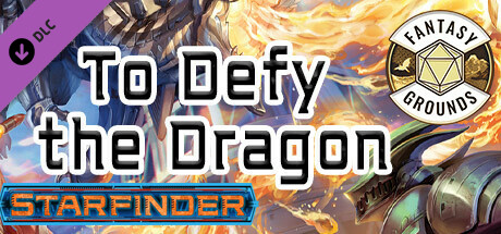 Fantasy Grounds - Starfinder RPG - Adventure: To Defy the Dragon Steam ...