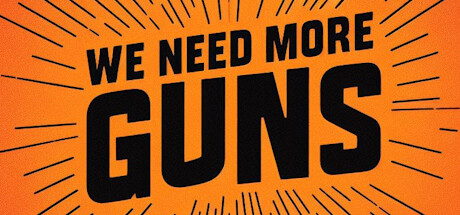 We Need More Guns · SteamDB