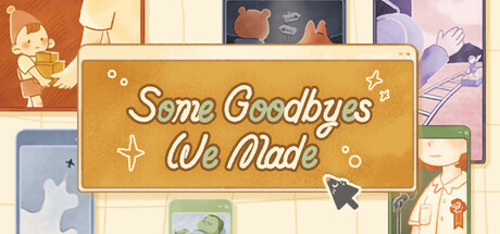 Some Goodbyes We Made on Steam