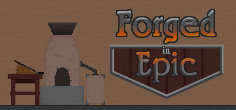 Forged in Epic on Steam