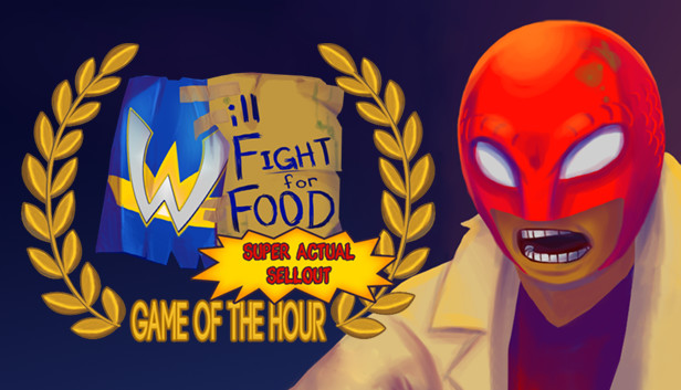 Will Fight for Food: Super Actual Sellout: Game of the Hour on Steam