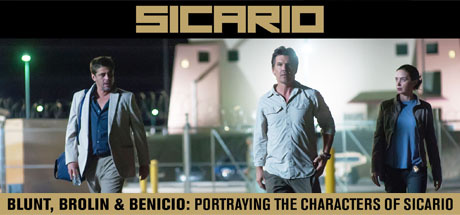 Sicario: Blunt, Brolin & Benicio: Portraying the Characters of Sicario ...