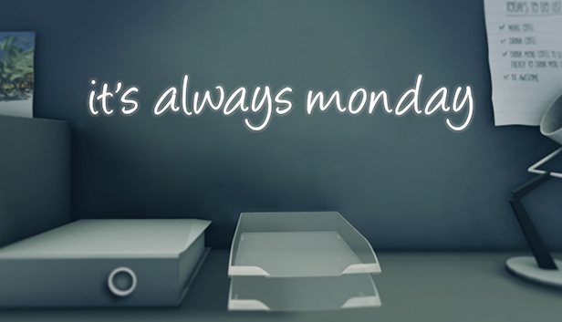 it's always monday on Steam