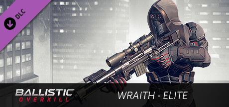Ballistic Overkill - Wraith: Elite on Steam
