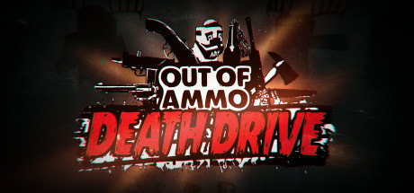 Out of Ammo: Death Drive on Steam