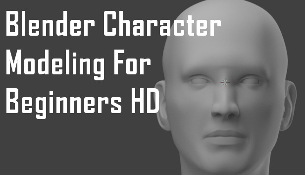 Blender Character Modeling For Beginners HD on Steam