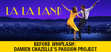 La La Land: Before Whiplash: Damien Chazelle's Passion Project ...