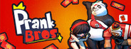 Prank Bros / 欢乐兄弟 - Untitled - Steam News