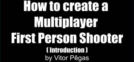 How to create a Multiplayer First Person Shooter (FPS): Create your own Multiplayer FPS ...