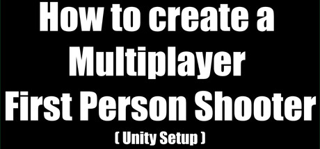 How to create a Multiplayer First Person Shooter (FPS): Create your own Multiplayer FPS: Unity ...