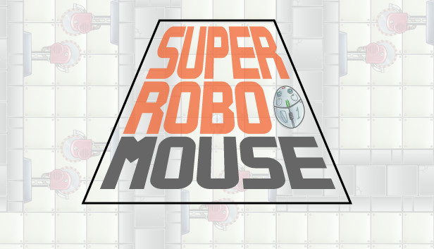 SUPER ROBO MOUSE on Steam