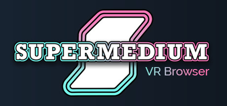 Supermedium · Supermedium - Virtual Reality Browser · SteamDB