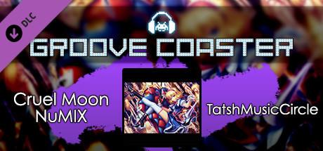 Groove Coaster - Cruel Moon NuMIX on Steam