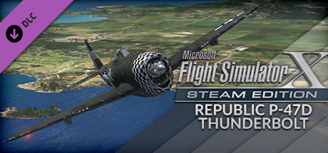 FSX Steam Edition: Republic P-47D Thunderbolt Add-On on Steam