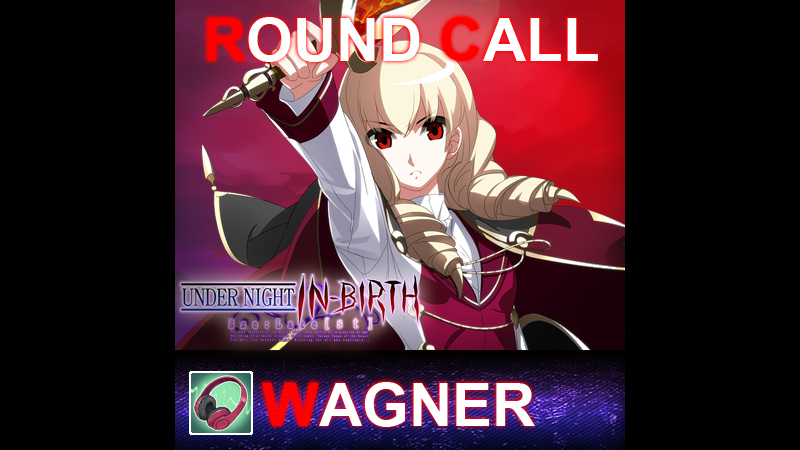 UNDER NIGHT IN-BIRTH ExeLate[st] - Round Call Voice Wagner on Steam
