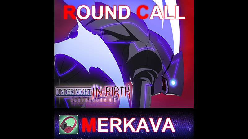 UNDER NIGHT IN-BIRTH ExeLate[st] - Round Call Voice Merkava on Steam