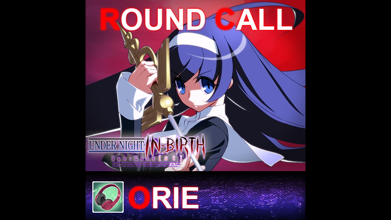UNDER NIGHT IN-BIRTH ExeLate[st] - Round Call Voice Orie on Steam