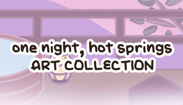one night, hot springs - art collection on Steam