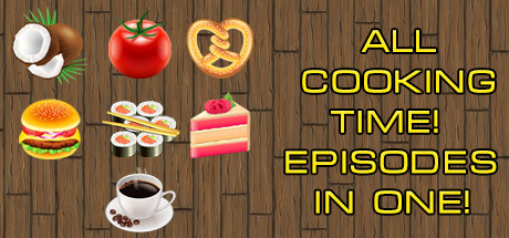 Save 24% on Cooking Time! - Collection of ALL Episodes on Steam