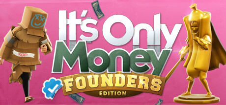 It's Only Money: Founders Edition on Steam