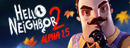 Hello Neighbor 2 Alpha 1.5 · SteamDB