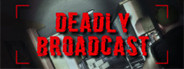 Steam Community :: Deadly Broadcast